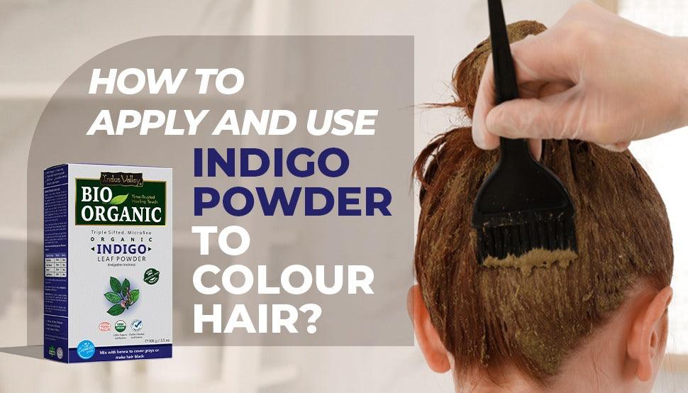 How to Apply And Use Indigo Powder To Colour Hair? – Indus Valley